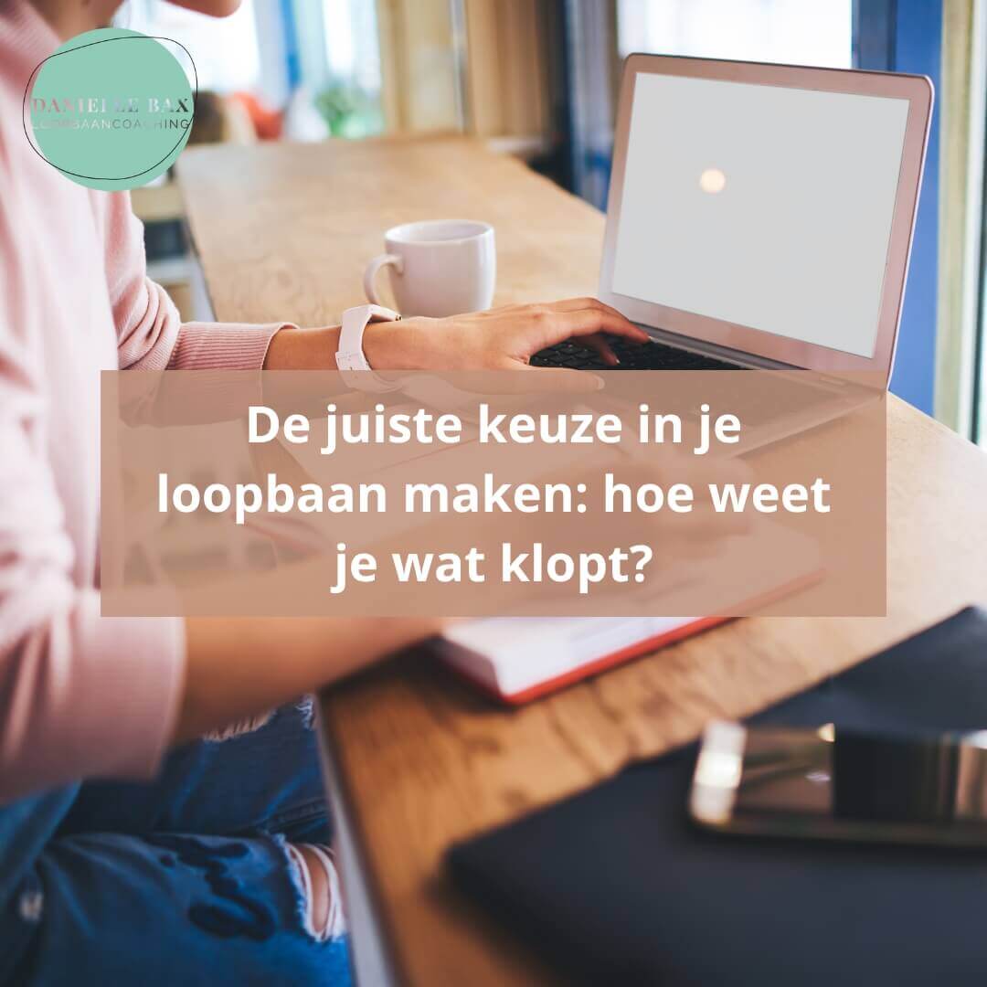 De juiste keuze in je loopbaan maken: hoe weet je wat klopt? - Daniëlle Bax